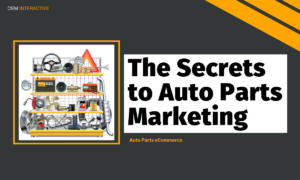 The Secrets to Auto Parts Marketing - OEM Interactive
