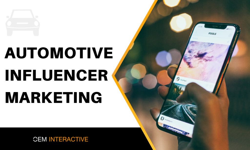 Automotive Influencer Marketing That Boosts Sales - OEM Interactive